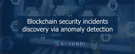 blockchain security incidents discovery via anomaly detection