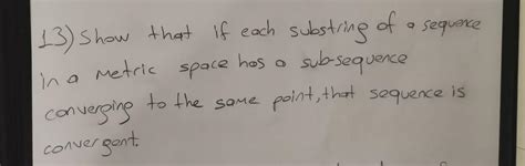 Solved 13 Show That If Each Substring Of A Sequence Lina