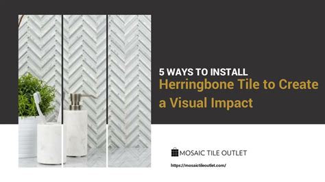 Ppt 5 Ways To Install Herringbone Tile To Create A Visual Impact Powerpoint Presentation Id
