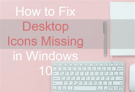 How To Fix Desktop Icons Missing Windows