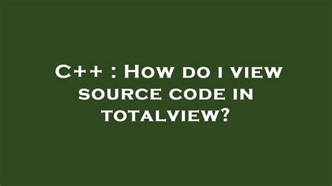 C How Do I View Source Code In Totalview Youtube