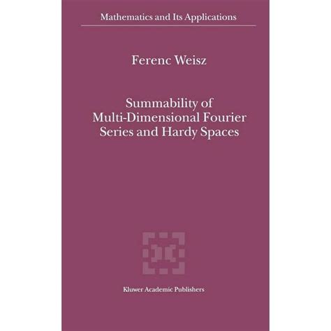 Mathematics And Its Applications Summability Of Multi Dimensional Fourier Series And Hardy
