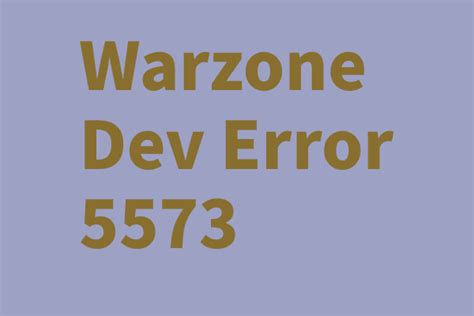 Resolved A Guide To Fixing The Warzone Dev Error 5573 Minitool