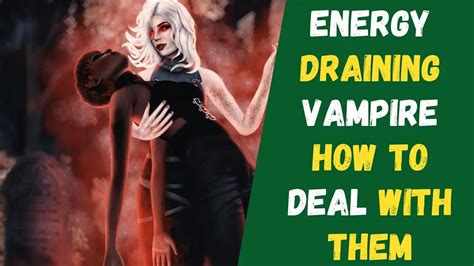 Energy Draining Vampires Top 5 Sign And Avoid Being Drained By Them
