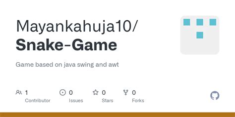 Github Mayankahuja Snake Game Game Based On Java Swing And Awt