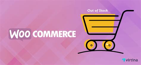 How To Manage The Out Of Stock Products On Your WooCommerce Store Without Plugins Virtina