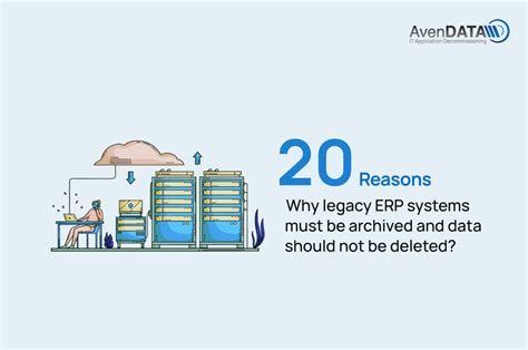 20 Reasons Why Legacy ERP Systems Must Be Archived And Data Should Not Be Deleted AvenDATA