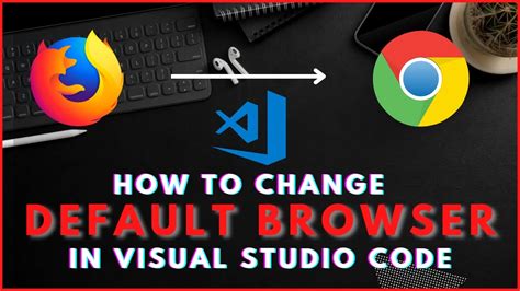 How To Change Live Server Browser In Vs Code Printable Forms Free Online