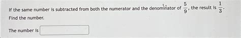 Solved If The Same Number Is Subtracted From Both The