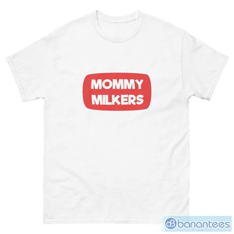 Mommy Milkers Mommy Gf Meme T Shirt Banantees