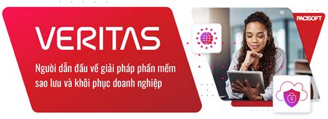 Veritas Người Dẫn đầu Về Giải Pháp Phần Mềm Sao Lưu Và Khôi Phục