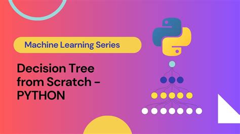 Build A Decision Tree From Scratch In Python No Libraries Youtube