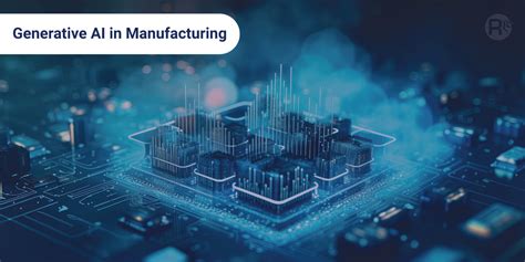 Generative Ai In Manufacturing Use Case Benefits And Steps