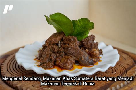 Mengenal Rendang Makanan Khas Sumatera Barat Yang Menjadi Makanan