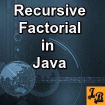 How To Compute Factorial Using A Recursive Algorithm In Java Javabrahman