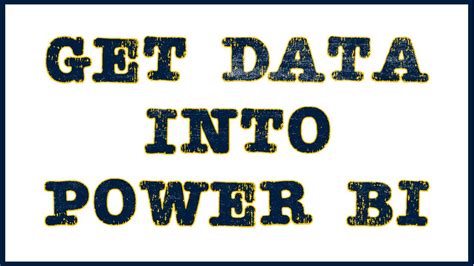 Get Data Into Power Bi Video