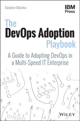 The Devops Adoption Playbook A Guide To Adopting Devops In A Multi Speed It Enterprise