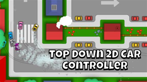 Tutorial Series How To Create A 2d Arcade Style Top Down Car Controller In Unity Pretty Fly Games