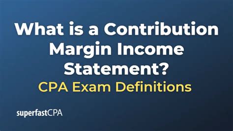What Is A Contribution Margin Income Statement Superfastcpa Cpa Review