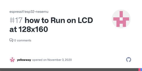 How To Run On Lcd At 128x160 · Issue 17 · Espressifesp32 Nesemu · Github