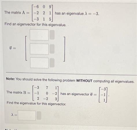 Solved The Matrix A ⎣⎡−6−2−3021915⎦⎤ Has An Eigenvalue λ −3