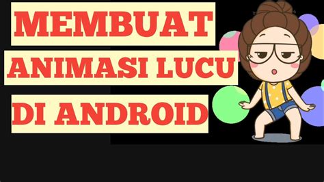 Cara Membuat Animasi Di Android Animasi Lucu Youtube