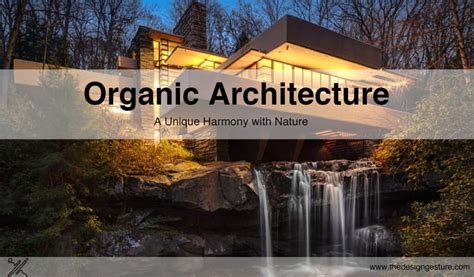 Organic Architecture A Unique Harmony With Nature The Design Gesture
