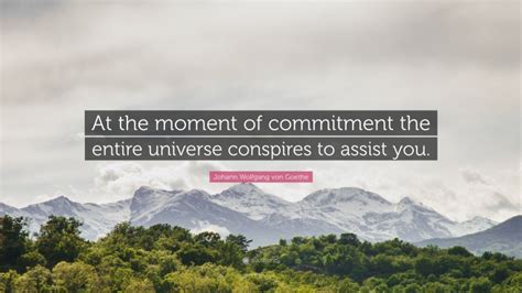 Johann Wolfgang Von Goethe Quote “at The Moment Of Commitment The