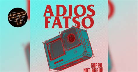 Adios Fatso Returns With Their Blistering New Single “gopro Not Again ”