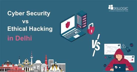 Cyber Security Vs Ethical Hacking The Ideal Tech Career In Delhi For