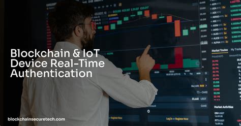 Blockchain And Iot Device Real Time Authentication