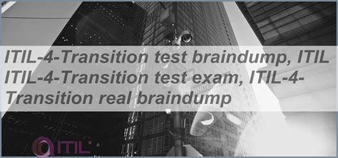 Itil 4 Transition Test Braindump Itil Itil 4 Transition Test Exam Itil 4 Transition Real Braindump
