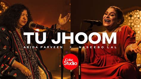 Coke Studio Season 14 Tu Jhoom Naseebo Lal X Abida Parveen Youtube