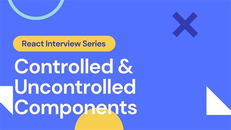 Controlled And Uncontrolled Components React Interview Prep Youtube