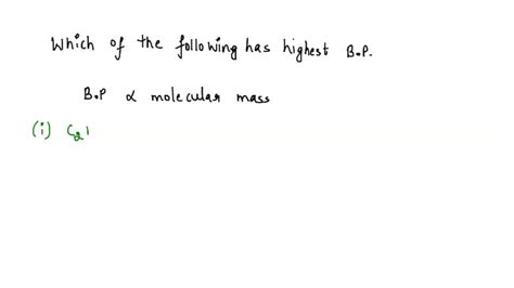 Solved Which Of The Following Will Have The Highest Boiling Point C2h6 C4h10 C10h22 C6h14