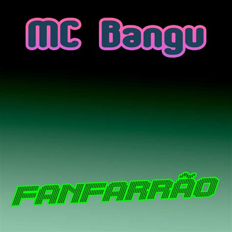 Mc Bangu Fanfarrão Lyrics Genius Lyrics