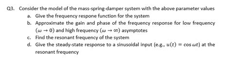 Solved Q3 Consider The Model Of The Mass Spring Damper System With