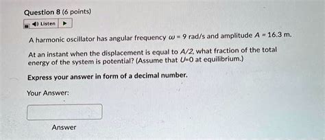SOLVED A Harmonic Oscillator Has Angular Frequency W Rad S And Amplitude A M At An