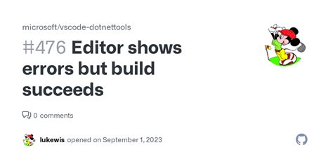 editor shows errors but build succeeds · issue 476 · microsoft vscode dotnettools · github