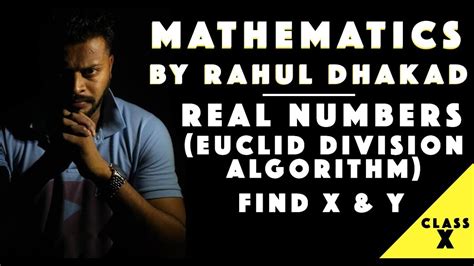 5 class 10 real numbers euclid division algorithm part 2 rahul