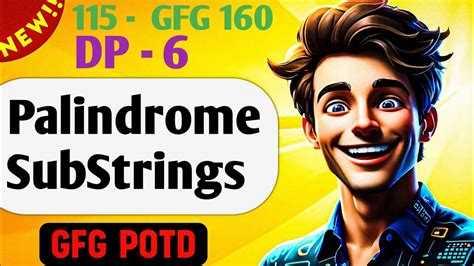 Palindrome Substrings 115 Gfg 160 Day Challenge Gfg Potd Youtube