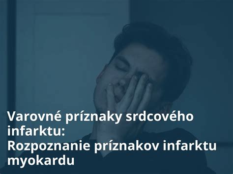 Varovné Príznaky Srdcového Infarktu Rozpoznanie Príznakov Infarktu Myokardu Vaše Zdravie