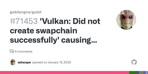 Vulkan Did Not Create Swapchain Successfully Causing Os Lock Up · Issue 71453 · Godotengine