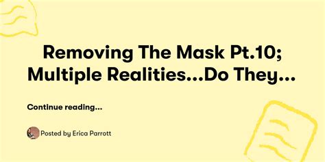 😳removing The Mask Pt10 Multiple Realitiesdo They Exist — Erica