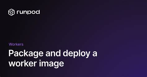 Package And Deploy A Worker Image Runpod Documentation