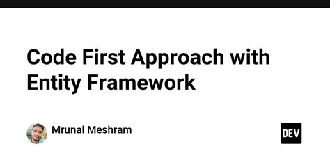 Code First Approach With Entity Framework Dev Community