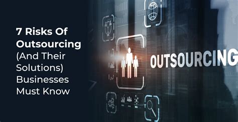 7 Risks Of Outsourcing And Their Solutions For Businesses