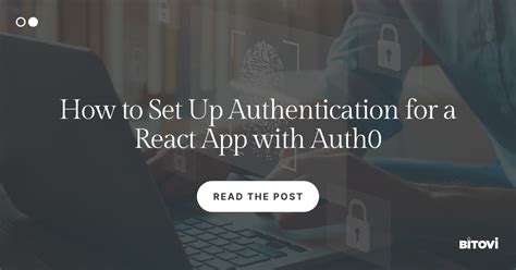 Bitovi On Linkedin How To Set Up Authentication For A React App With Auth0