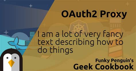 Use Oauth2 Proxy On Kubernetes To Secure Access Funky Penguins Geek Cookbook Donald Lutz