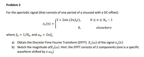 Solved For The Aperiodic Signal That Consists Of One Period